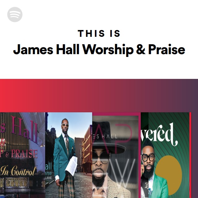 This Is James Hall Worship & Praise - playlist by Spotify | Spotify