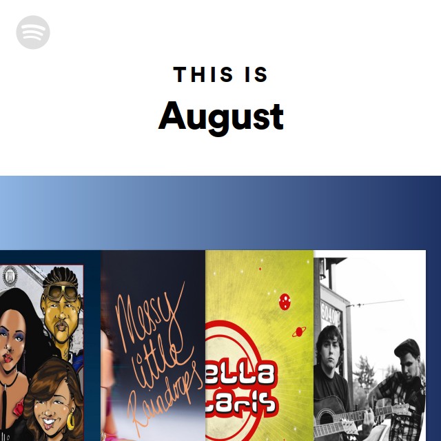 This Is August - playlist by Spotify | Spotify