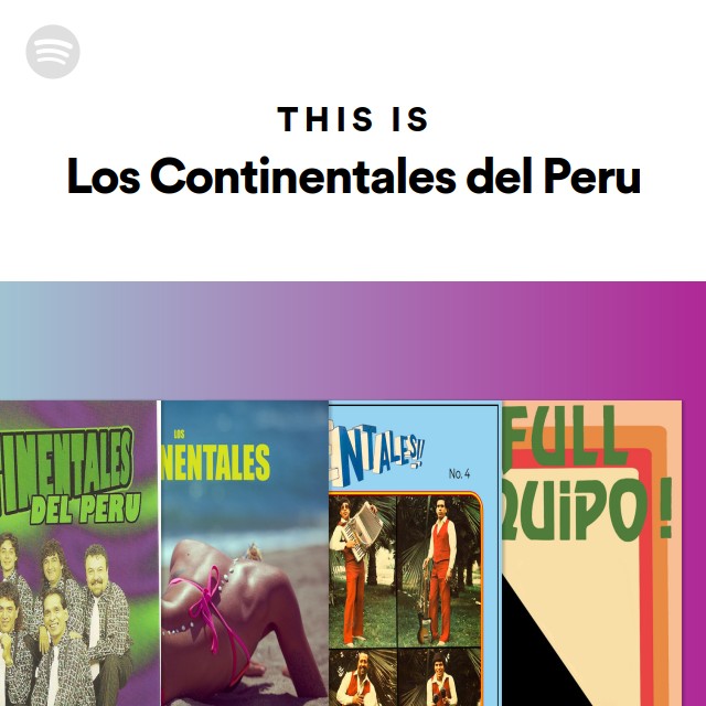 This Is Los Continentales del Peru - playlist by Spotify | Spotify