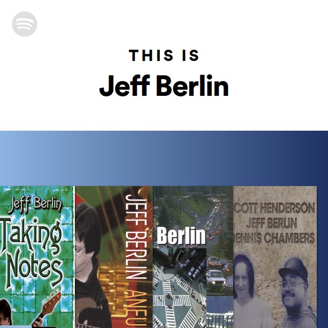 This Is Jeff Berlin - playlist by Spotify | Spotify