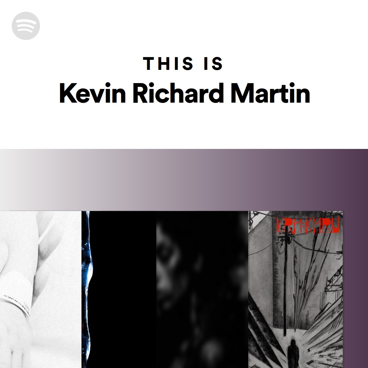 This Is Kevin Richard Martin | Spotify Playlist