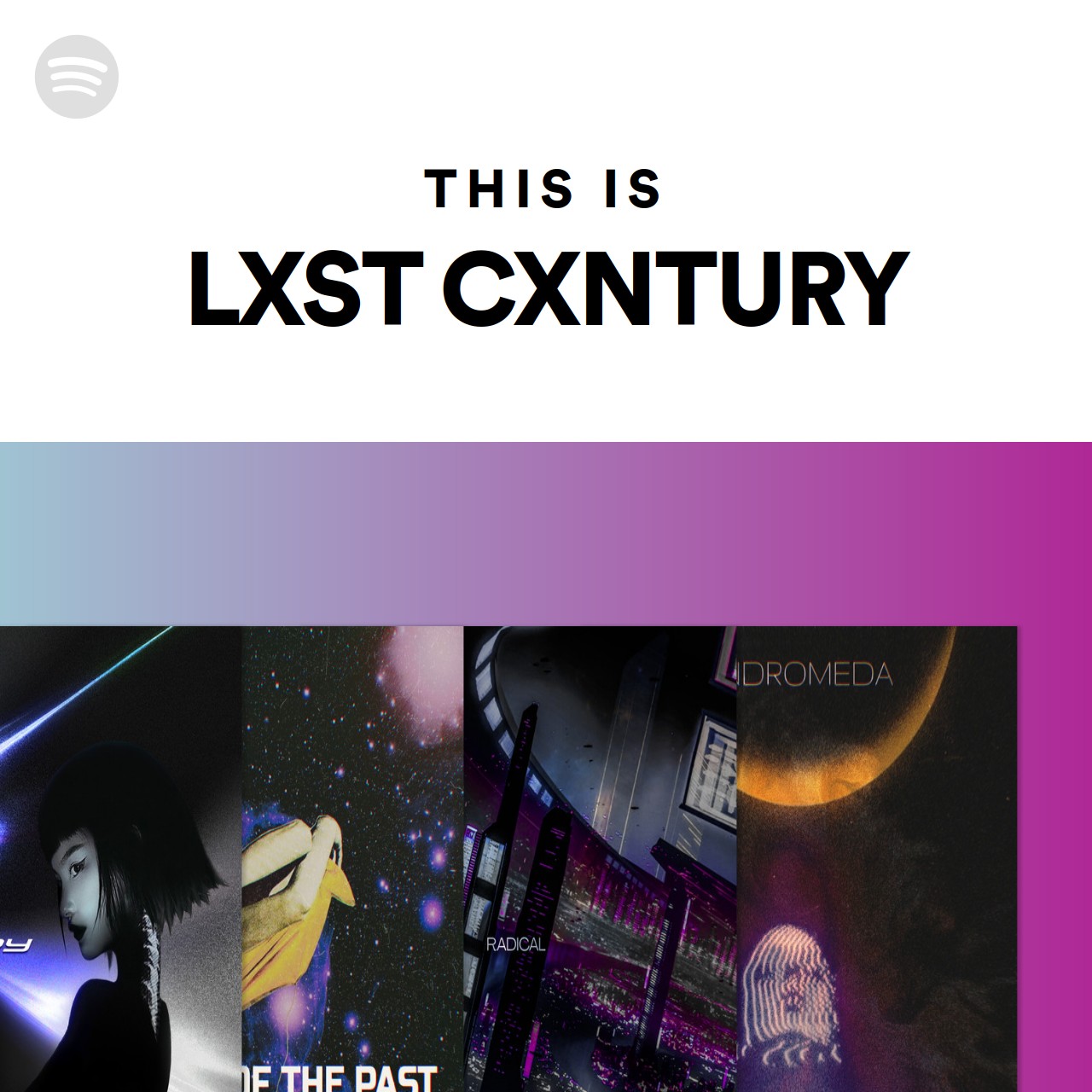 This Is LXST CXNTURY | Spotify Playlist