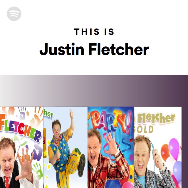 This Is Justin Fletcher | Spotify Playlist