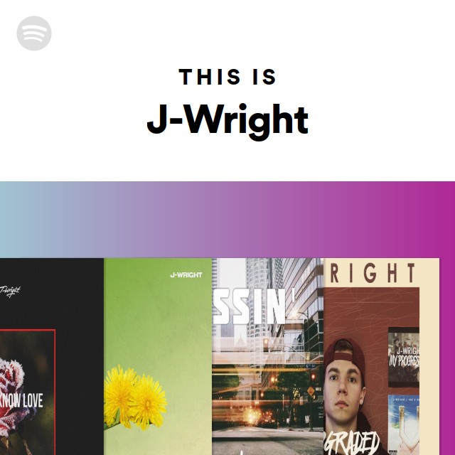 This Is J-Wright - playlist by Spotify | Spotify