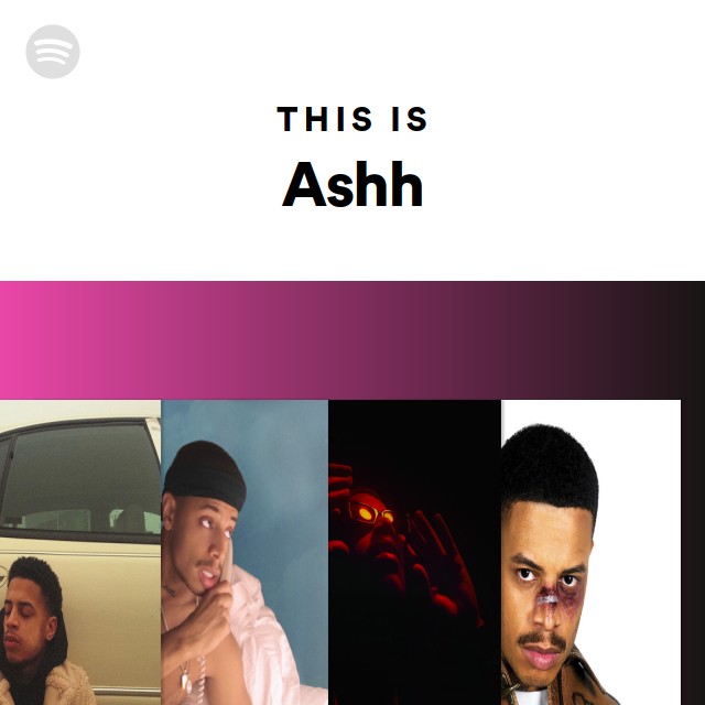 This Is Ashh - playlist by Spotify | Spotify