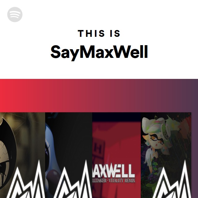 This Is SayMaxWell - playlist by Spotify | Spotify