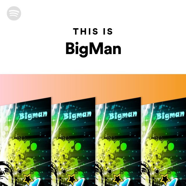 BigMan | Spotify