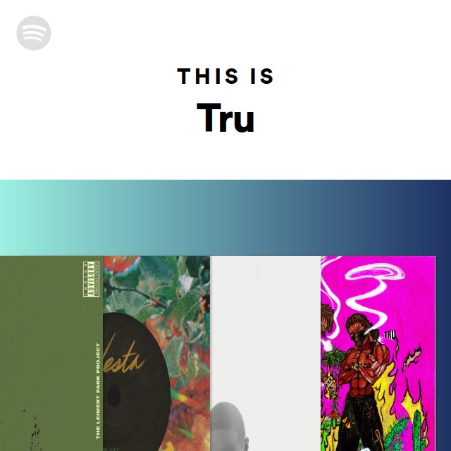 This Is Tru - playlist by Spotify | Spotify