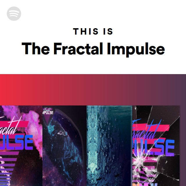 This Is The Fractal Impulse - playlist by Spotify | Spotify