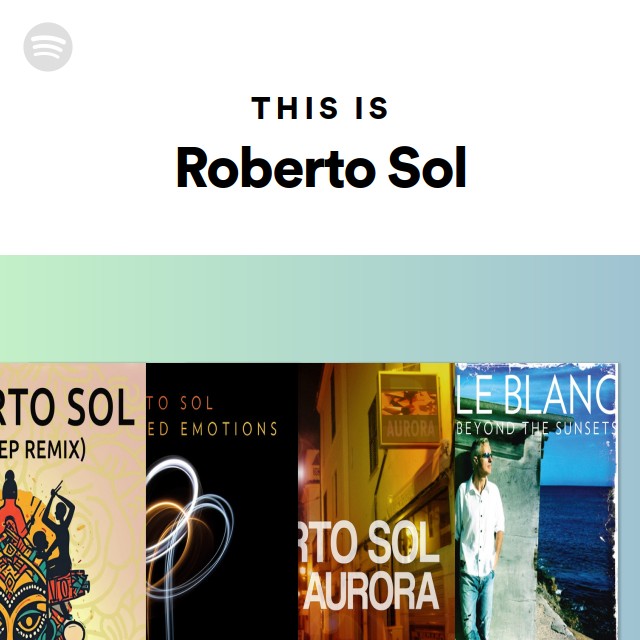 This Is Roberto Sol - playlist by Spotify | Spotify