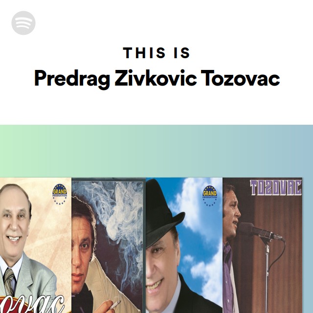 This Is Predrag Zivkovic Tozovac - playlist by Spotify | Spotify