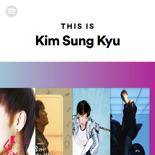 This Is Kim Sung Kyu - playlist by Spotify | Spotify