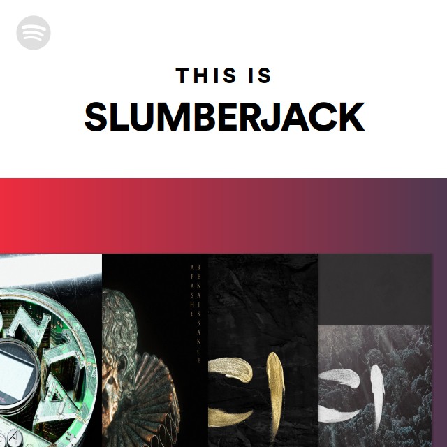 This Is SLUMBERJACK - playlist by Spotify | Spotify