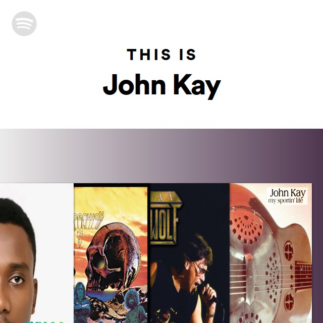 This Is John Kay - playlist by Spotify | Spotify