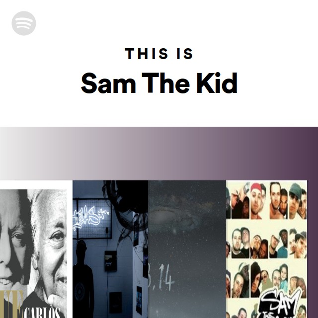 This Is Sam The Kid - playlist by Spotify | Spotify