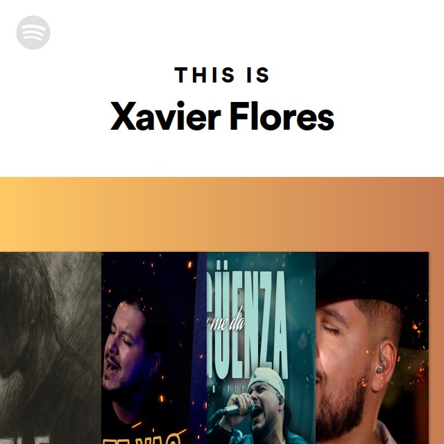 This Is Xavier Flores - playlist by Spotify | Spotify