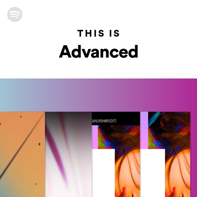 This Is Advanced - playlist by Spotify | Spotify