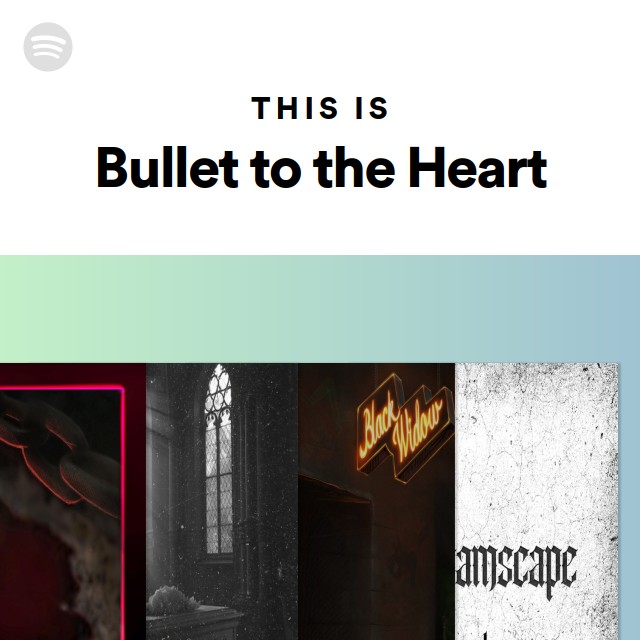 This Is Bullet to the Heart - playlist by Spotify | Spotify