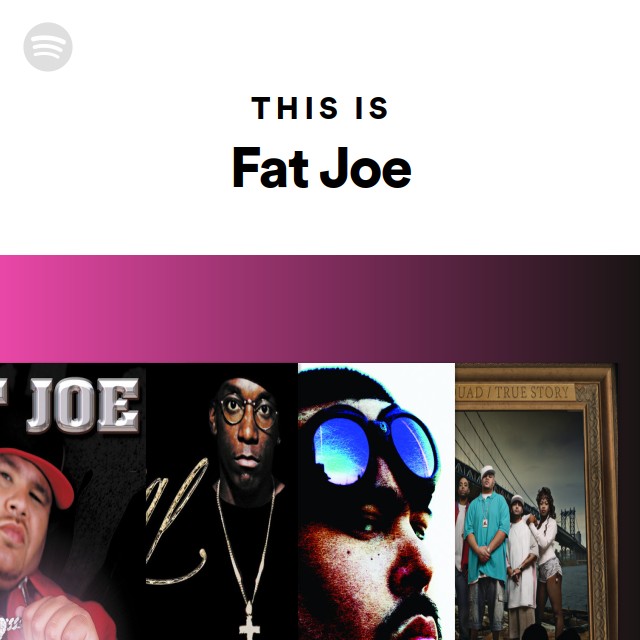 Fat Joe | Spotify
