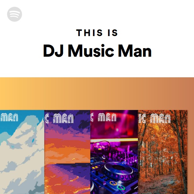 This Is DJ Music Man - playlist by Spotify | Spotify