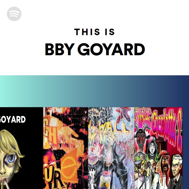 BBY GOYARD | Spotify