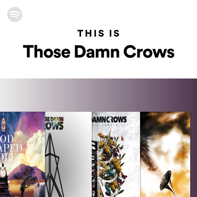 This Is Those Damn Crows - playlist by Spotify | Spotify