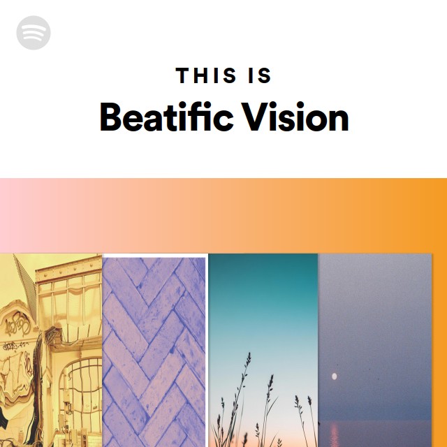 This Is Beatific Vision - playlist by Spotify | Spotify