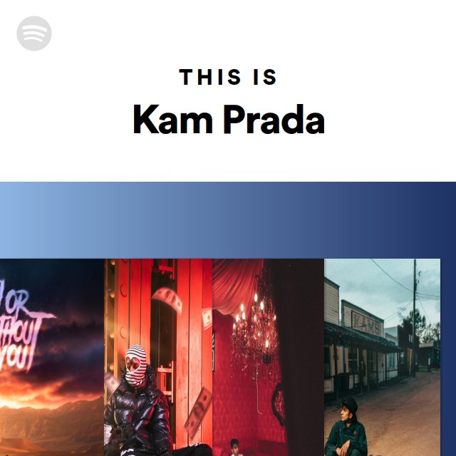 This Is Kam Prada - playlist by Spotify | Spotify