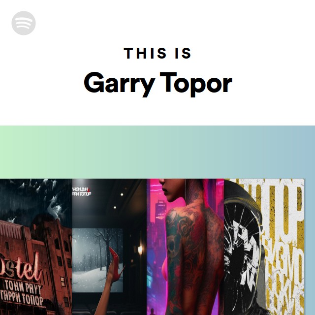 This Is Garry Topor - playlist by Spotify | Spotify