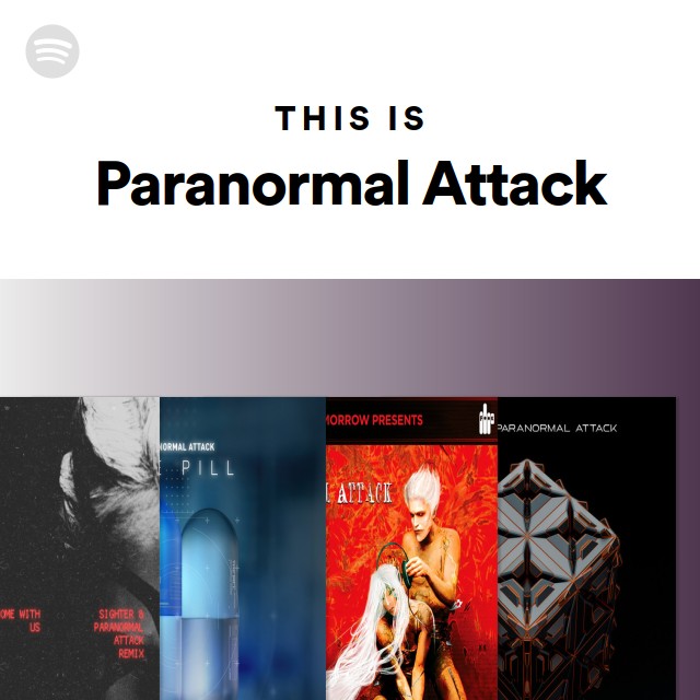 This Is Paranormal Attack - playlist by Spotify | Spotify