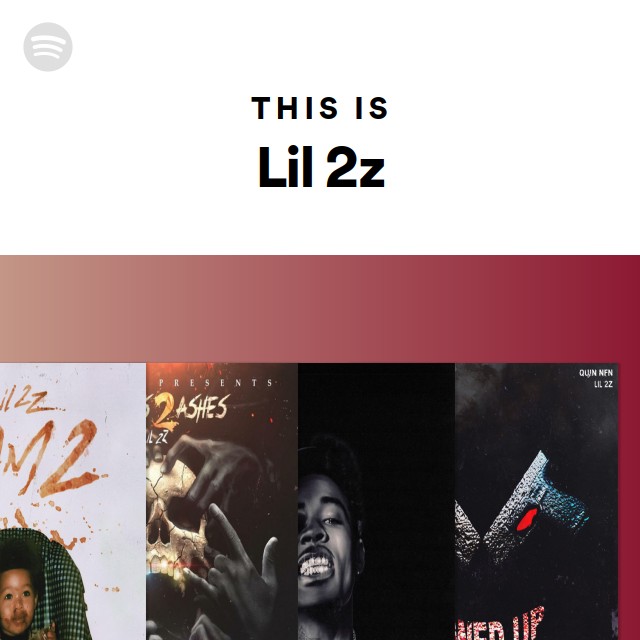 This Is Lil 2z - playlist by Spotify | Spotify