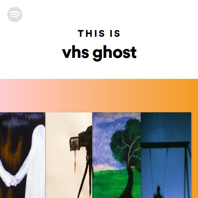 This Is vhs ghost - playlist by Spotify | Spotify