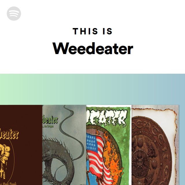 This Is Weedeater - playlist by Spotify | Spotify