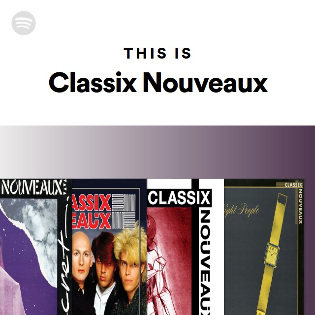 Classix Nouveaux | Spotify - Listen Free