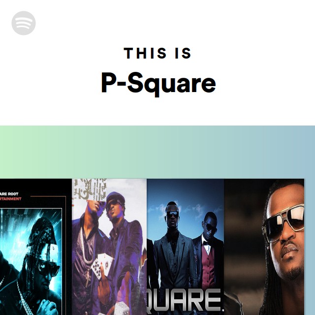 This Is P-Square - playlist by Spotify | Spotify