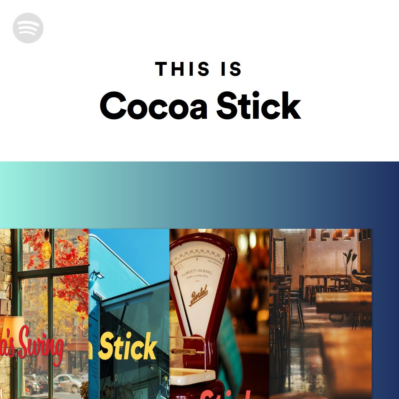 This Is Cocoa Stick | Spotify Playlist