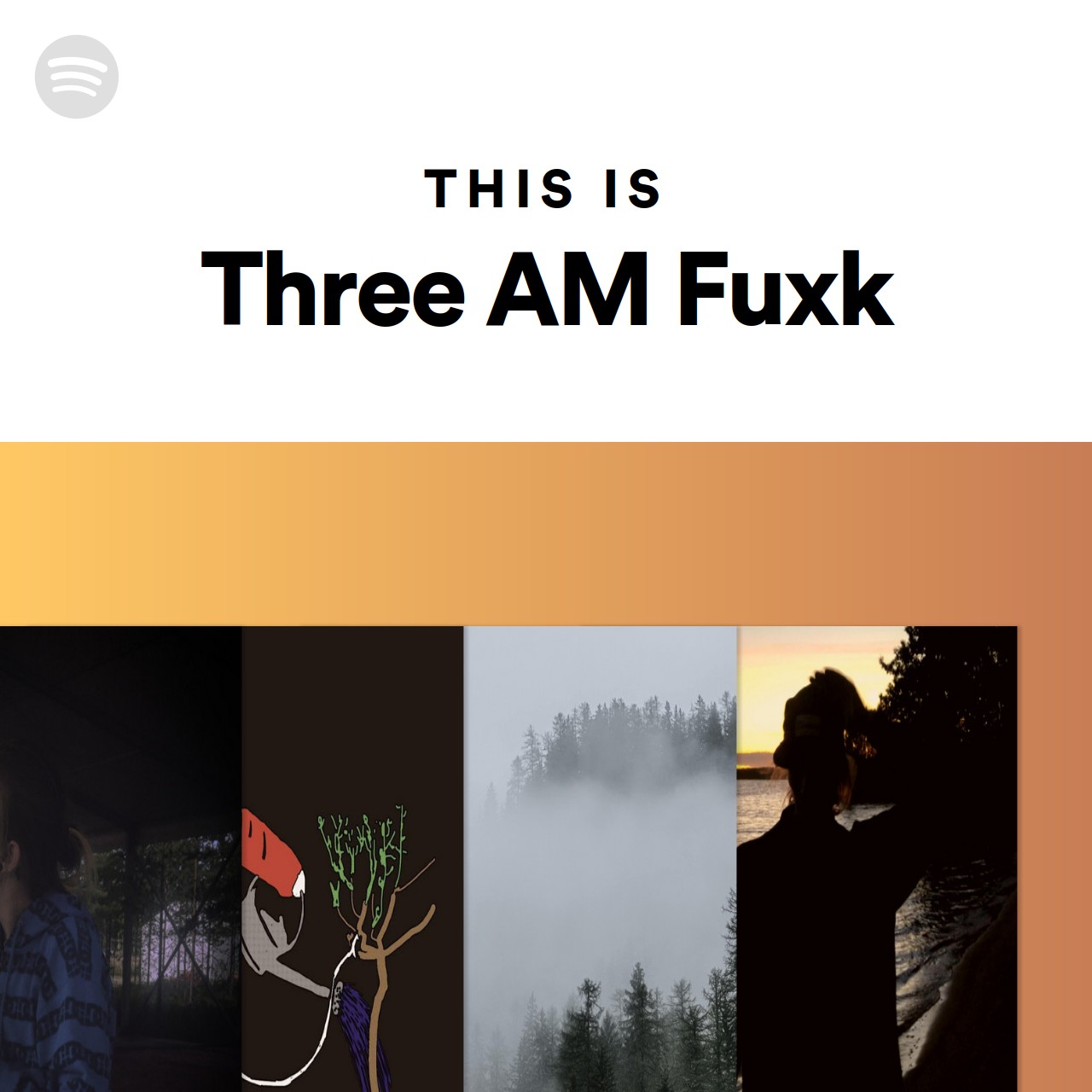 This Is Three AM Fuxk | Spotify Playlist