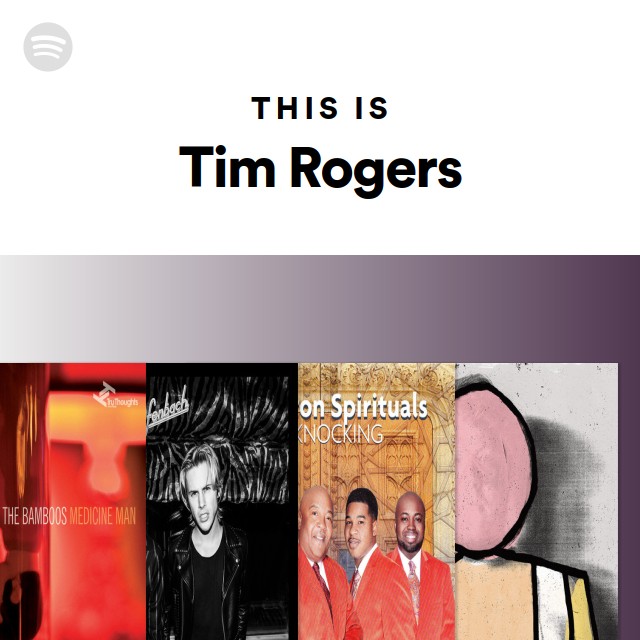 This Is Tim Rogers - playlist by Spotify | Spotify