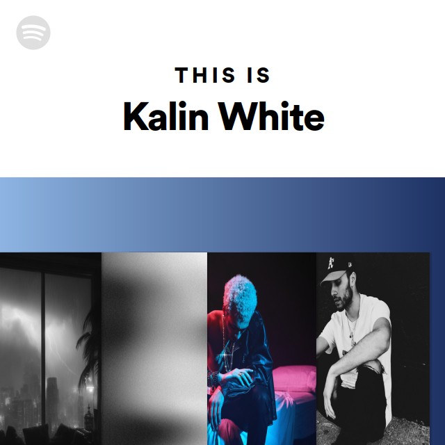 This Is Kalin White - playlist by Spotify | Spotify