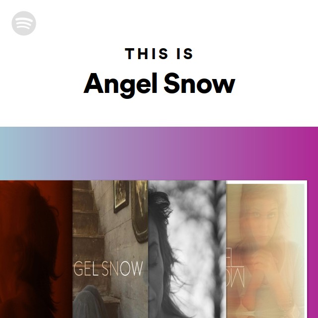 This Is Angel Snow - playlist by Spotify | Spotify