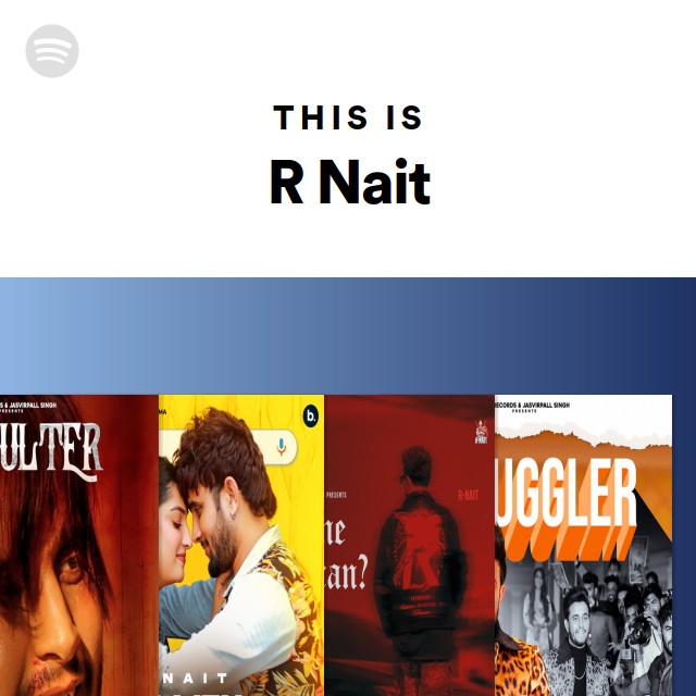 This Is R Nait - playlist by Spotify | Spotify