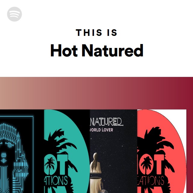 This Is Hot Natured - playlist by Spotify | Spotify