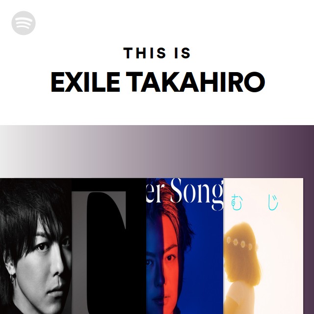 This Is EXILE TAKAHIRO - playlist by Spotify | Spotify
