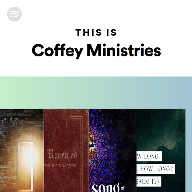 This Is Coffey Ministries - playlist by Spotify | Spotify