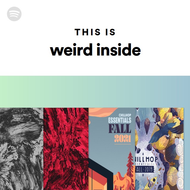 This Is weird inside - playlist by Spotify | Spotify