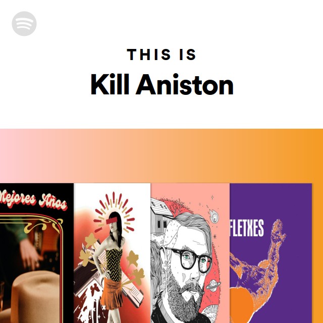This Is Kill Aniston - playlist by Spotify | Spotify