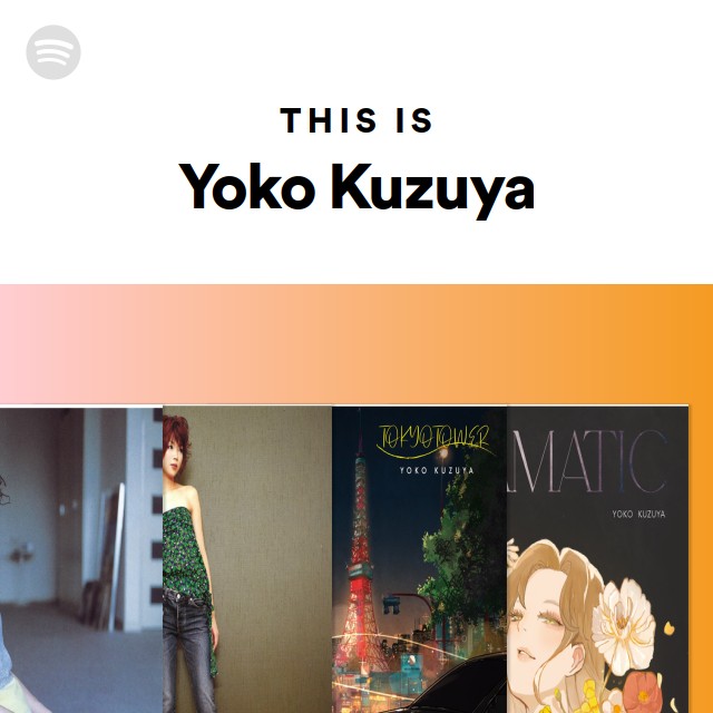 This Is Yoko Kuzuya - playlist by Spotify | Spotify
