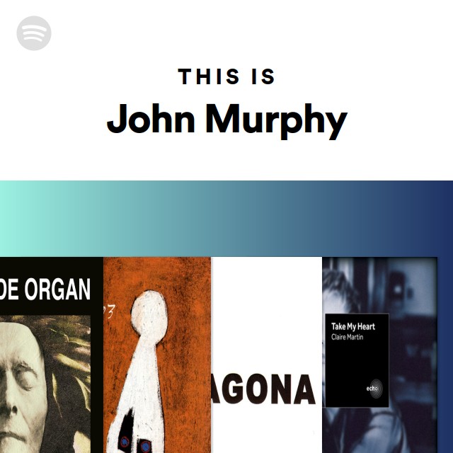 This Is John Murphy | Spotify Playlist