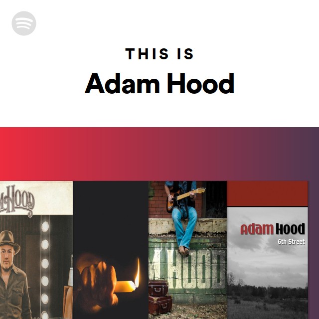 This Is Adam Hood - playlist by Spotify | Spotify