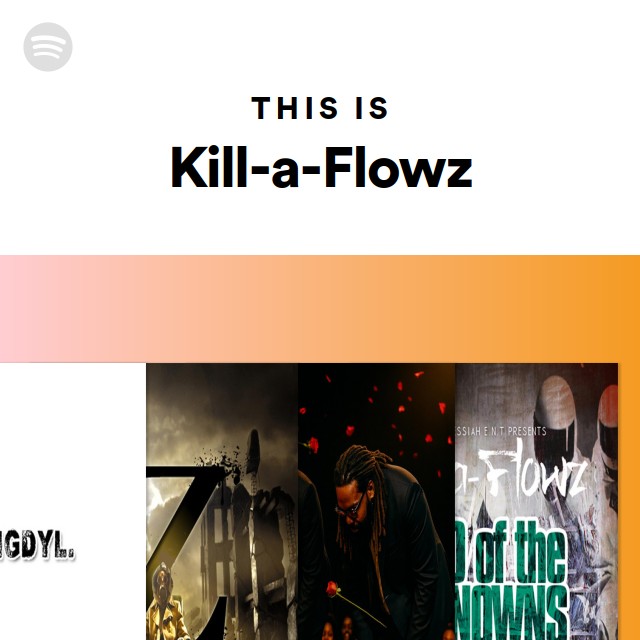 This Is Kill-a-Flowz - playlist by Spotify | Spotify